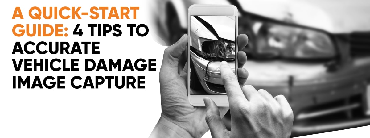 A Quick-Start Guide: 4 Tips to Accurate Vehicle Damage Image Capture ...